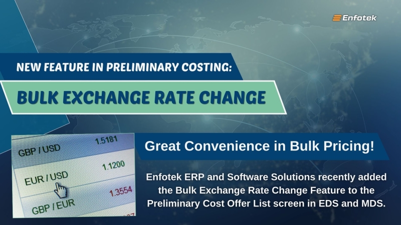 NEW FEATURE IN COST ESTIMATION FROM ENFOTEK: BULK EXCHANGE RATE UPDATE | Enfotek | ERP, PLM ve ...